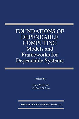 Foundations of Dependable Computing : Models and Frameworks for ...
