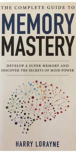 THE COMPLETE MEMORY MASTERY: DEVELOP A SUPER MEMORY AND DISCOVER TH ...
