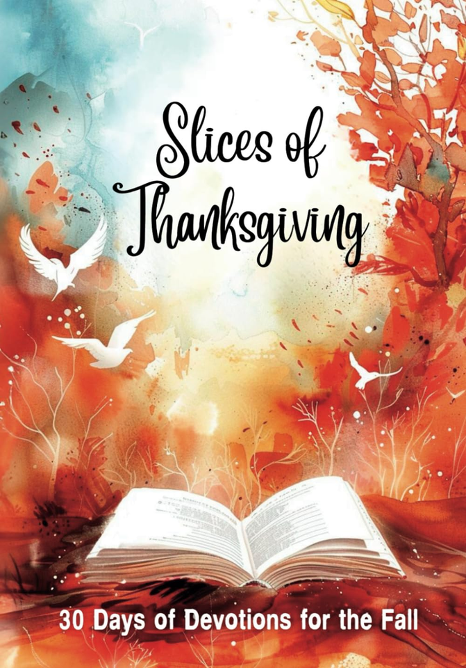 Slices of Thanksgiving: Grateful Reflections & Prayers for the Harvest ...