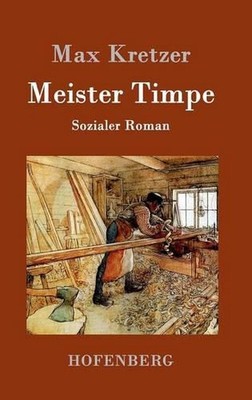 Meister Timpe: Sozialer Roman by Max Kretzer (German) Hardcover Book ...
