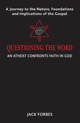 Questioning The Word: An Atheist Confronts Faith In God 9780983641803| eBay