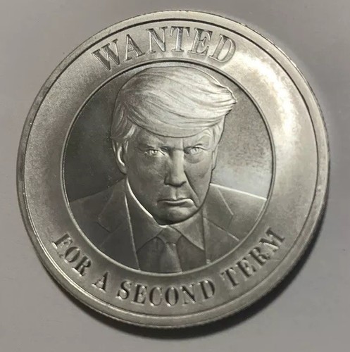 One Troy Ounce .999 Fine Silver Wanted For A Second Term Donald Trump ...