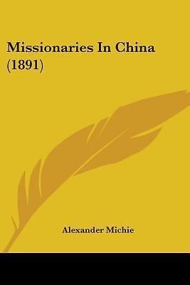 Missionaries in China by Alexander Michie (2007, Perfect) for sale ...
