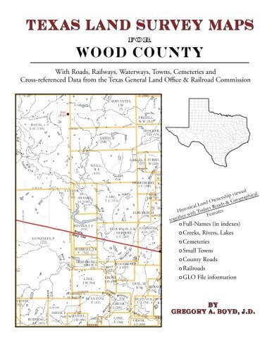 TEXAS LAND SURVEY MAPS FOR WOOD COUNTY By Boyd Gregory A J.d. **BRAND ...