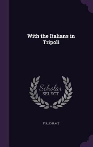 With the Italians in Tripoli by Tullio Irace (2016, Hardcover) for sale ...