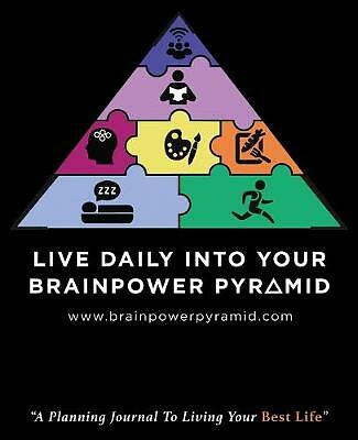 Live Daily into Your Brainpower Pyramid : A Planning Journal to Living ...