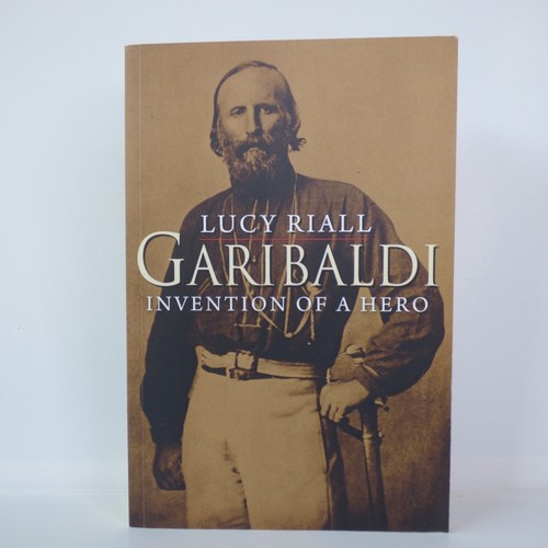 Garibaldi: Invention of a Hero by Lucy Riall | eBay