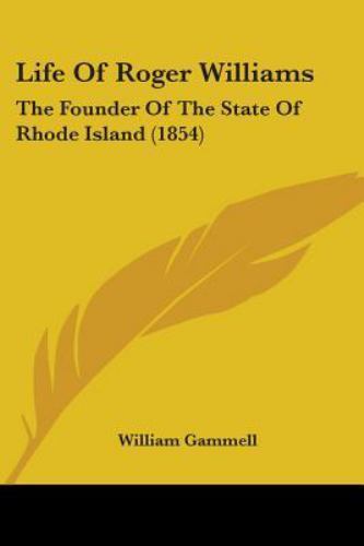 Life of Roger Williams : The Founder of the State of Rhode Island (1854 ...