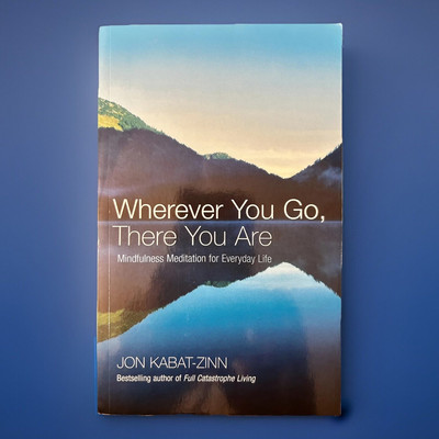 Wherever You Go, There You Are : Mindfulness Meditation…Jon Kabat-Zinn ...