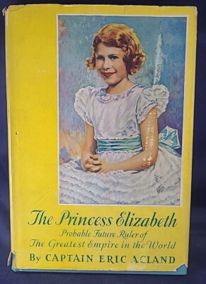 1937 The Princess Elizabeth by Captain Eric Acland published by John C ...