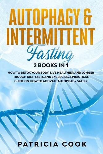 Patricia Cook Autophagy and Intermittent Fasting 2 books in 1 (Poche ...