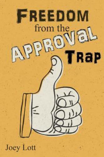 Freedom from the Approval Trap by Joey Lott (2014, Trade Paperback) for ...
