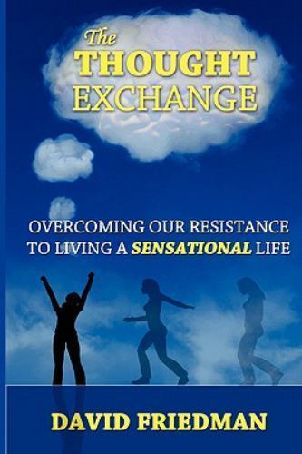 The Thought Exchange: Overcoming Our Resistance To Living A Sensation ...
