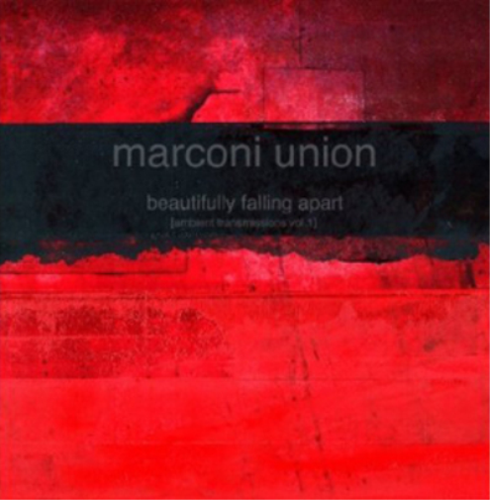 Marconi Union Beautifully Falling Apart: (Ambient Transmissions Vol. 1 ...