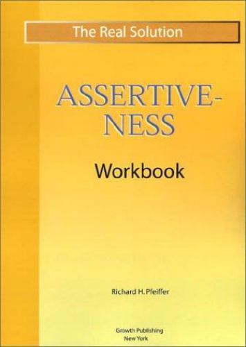 The Real Solution: Assertiveness Workbook by Richard H. Pfeiffer 9781893505162| eBay