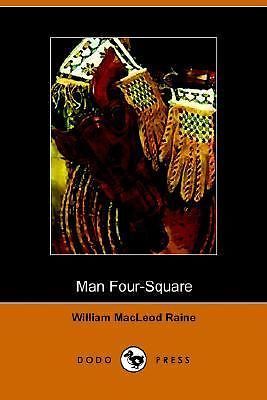 Man Four-Square by William MacLeod Raine (2005, Trade Paperback) for ...