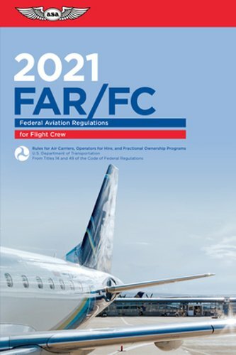 Far-FC 2021: Federal Aviation Regulations for Flight Crew: New ...