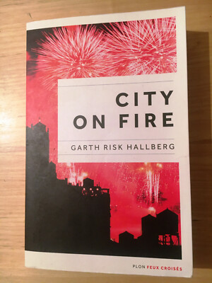 *GARTH RISK HALLBERG / CITY ON FIRE / ED PLON FEUX CROISES | eBay