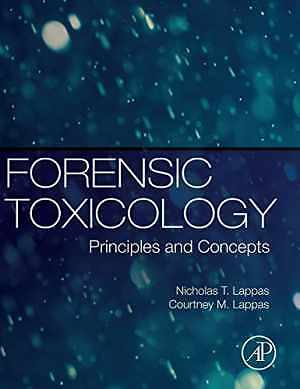 Forensic Toxicology: Principles and - Hardcover, by Lappas Nicholas T ...