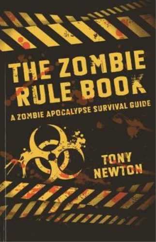 Tony Newton Zombie Rule Book, The – A Zombie Apocalypse Survival Guide ...