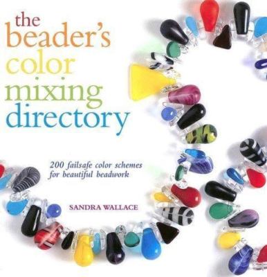 Beaders Color Mixing Directory: 200 Failsafe Color Schemes for ...