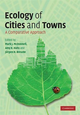 Ecology of Cities and Towns : A Comparative Approach by Amy K. Hahs ...