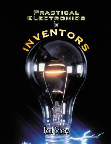 Practical Electronics for Inventors - Paperback By Scherz, Paul - VERY ...