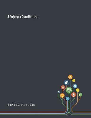 Unjust Conditions by Tara Patricia Cookson (Paperback, 2020) for sale ...
