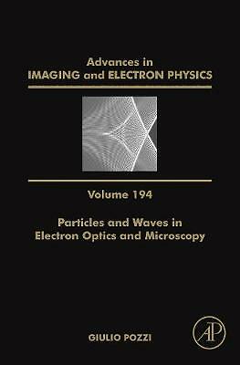 Advances in Imaging and Electron Physics Ser.: Particles and Waves in Electron Optics and ...