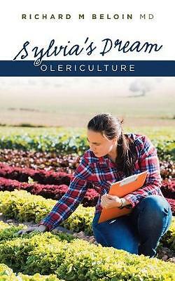 Sylvia's Dream: Olericulture by Richard M Beloin (Paperback, 2019) for ...