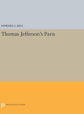 Thomas Jefferson's Paris by Howard C. Rice (Hardcover, 2016) for sale ...