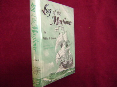 Simon, Philip J. Log of the Mayflower. 1957. Important reference work ...