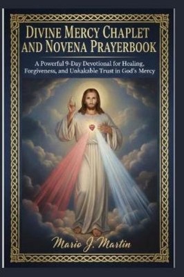 Mario J Martin Divine Mercy Chaplet and Novena Prayerbook (Tascabile ...