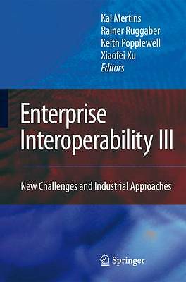 Enterprise Interoperability III: New Challenges and Industrial ...