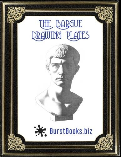 Burst Books The Bargue Drawing Plates (Paperback) (UK IMPORT ...