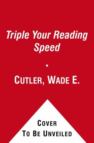 Triple Your Reading Speed : 4th Edition by Wade E. Cutler (2003 Trade ...