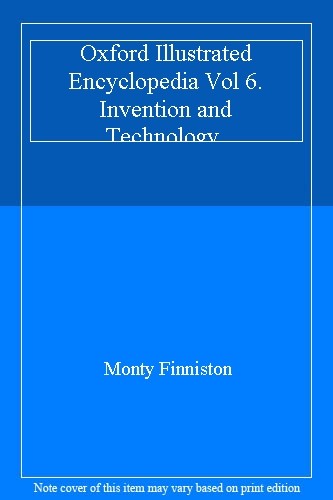 Oxford Illustrated Encyclopedia: Volume 6: Invention and Technol ...