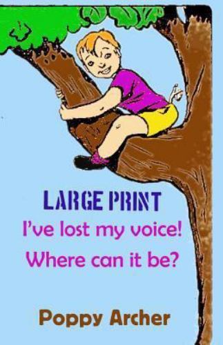 I've Lost My Voice! Where Can It Be? LARGE PRINT : Children Dealing ...
