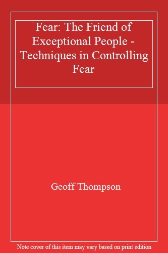 Fear: The Friend of Exceptional People By Geoff Thompson 9781873475416 ...