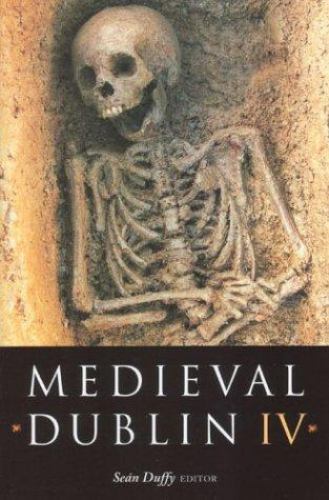 Medieval Dublin IV : Proceedings of the Friends of Medieval Dublin ...