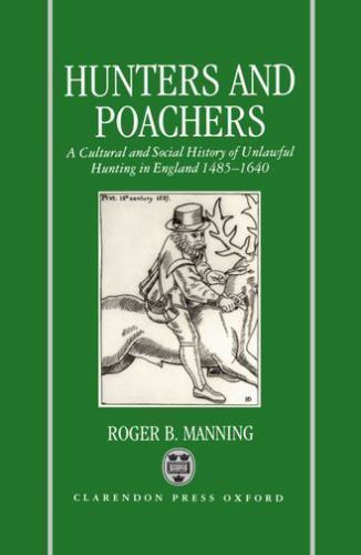 Hunters and Poachers : A Social and Cultural History of Unlawful ...