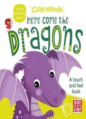 Here Come the Dragons: A touch-and-feel board book (Clap Hands) By Pat ...