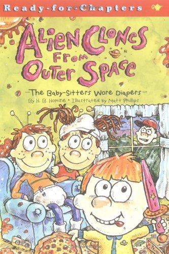 Alien Clones from Outer Space Ser.: The Baby-Sitters Wore Diapers by H ...