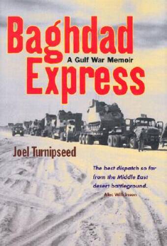 Baghdad Express: A Gulf War Memoir - Hardcover By Turnipseed, Joel - VERY GOOD 9780873514507| eBay