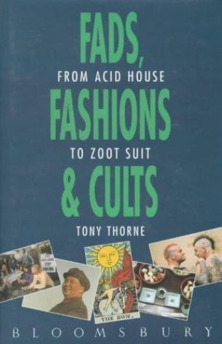 Fads, Fashions and Cults : From Acid House to Zoot Suit by Tony Thorne ...