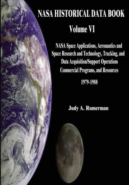 The NASA History Ser.: NASA Historical Data Book : Volume VI: NASA ...