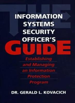 The Information Systems Security Officer's Guide: Establishing a ...