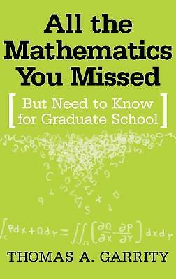 All the Mathematics You Missed: But Need to Know for Graduate School by ...