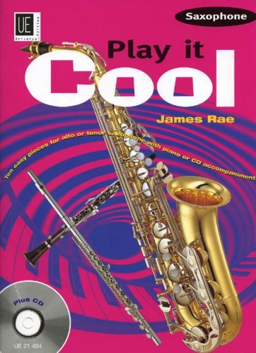 PLAY IT COOL - SAXOPHONE: FOR ALTO AND TENOR SAXOPHONE AND **BRAND NEW ...