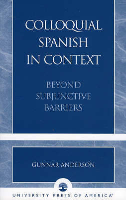Colloquial Spanish in Context: Beyond Subjunctive Barriers by Gunnar ...